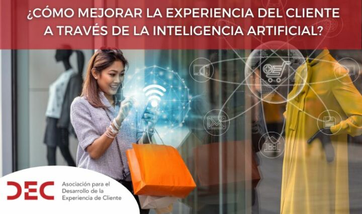 ¿Cómo mejorar la experiencia del cliente a través de la inteligencia artificial? - Asociación DEC