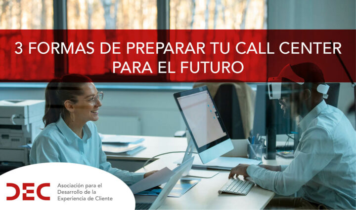 3 Formas de Preparar tu Call Center para el Futuro