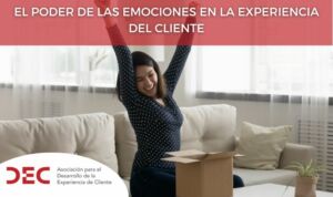 El Poder de las Emociones en la Experiencia del Cliente