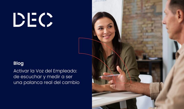 Activar la Voz del Empleado: de escuchar y medir, a ser una palanca ...